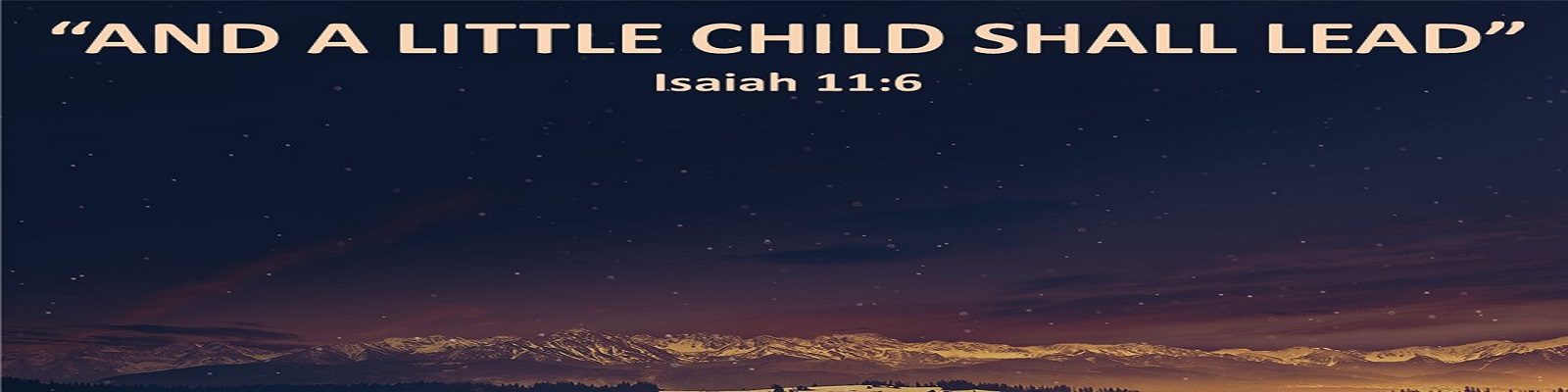 A Little Child Shall Lead - LEVY CHURCH OF CHRIST